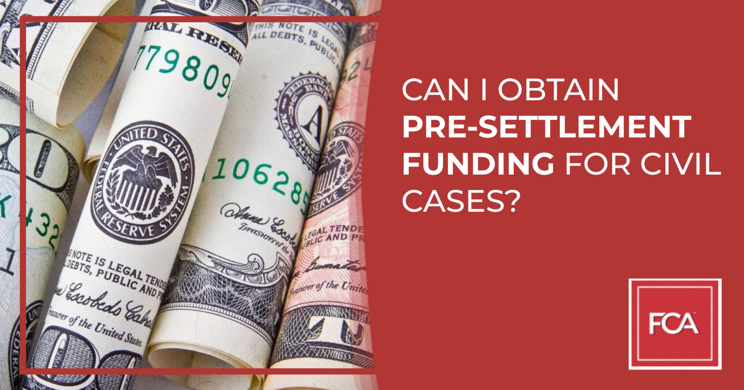 Can I Obtain Pre-Settlement Funding for Civil Cases? | FCA